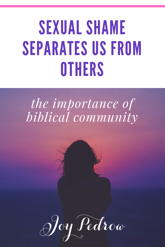 Sexual Shame Separates Us From Others The Importance Of Biblical